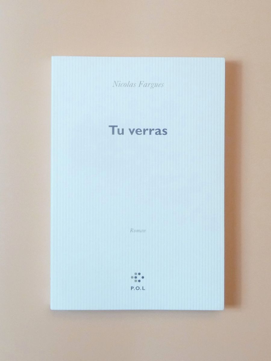 Tu Verras- Nicolas Fargues- P.O.L – Luckyfind